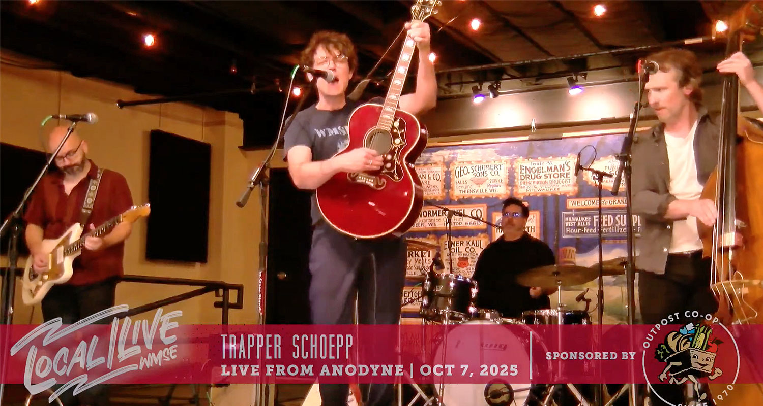 WMSE’s Local/Live: Trapper Schoepp (Live from Anodyne, 2025 ...